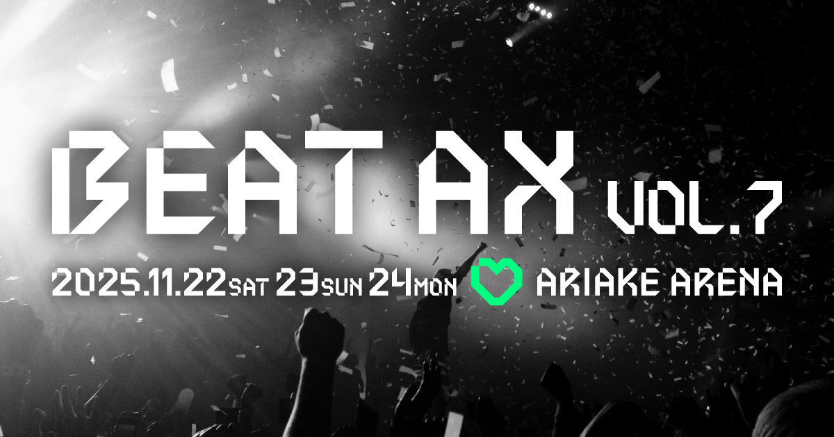 BEAT AX Vol.7 &TEAM / aoen Special Night | 2025.11.22・24 ARIAKE ARENA